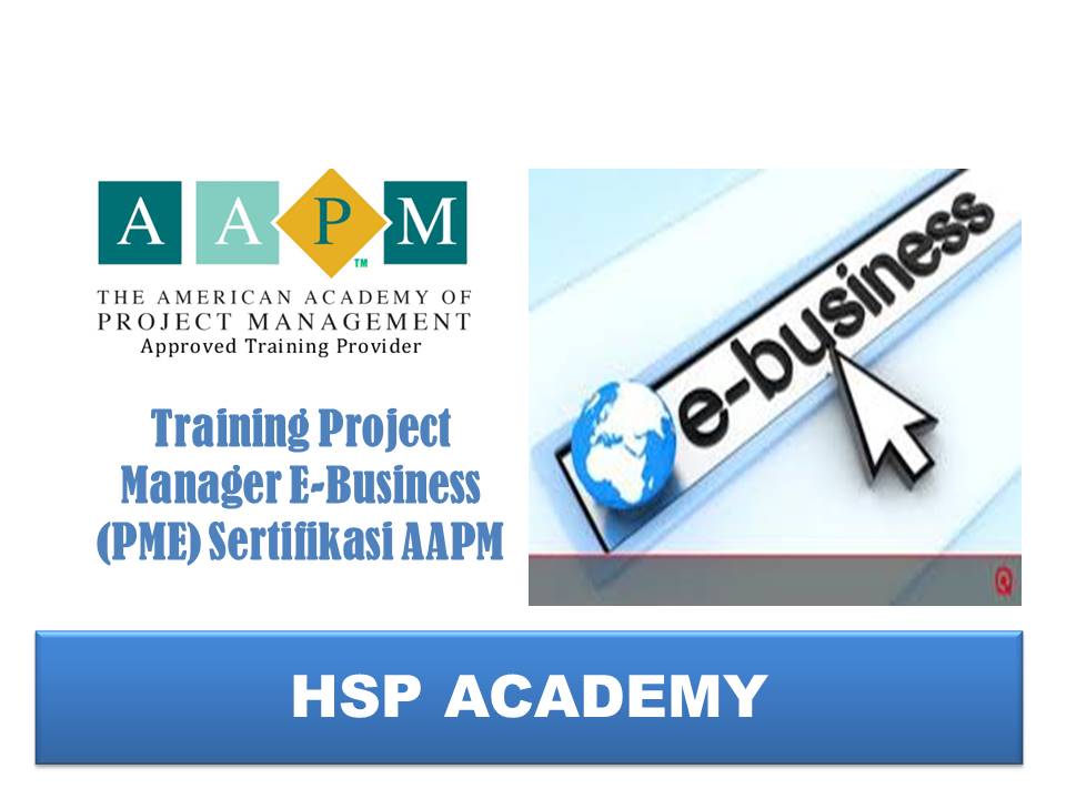 Training Project Manager E-Business (PME) Sertifikasi AAPM - Pusat ...